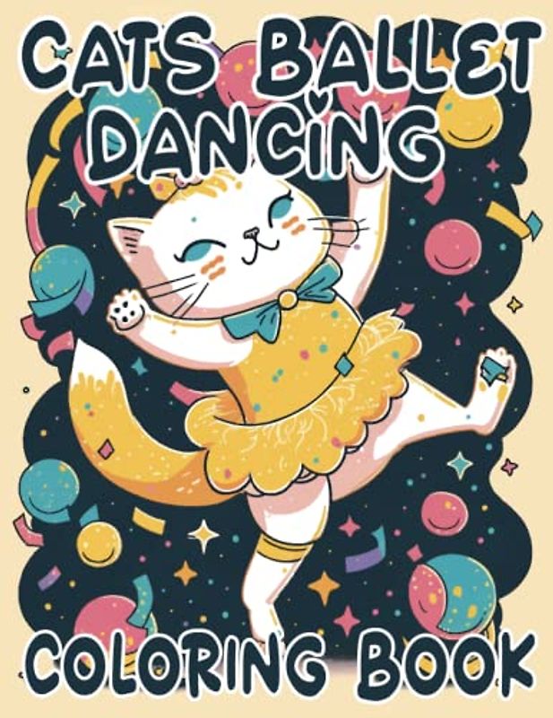 cats ballet dancing coloring book: a coloring book of cats of all kinds ...