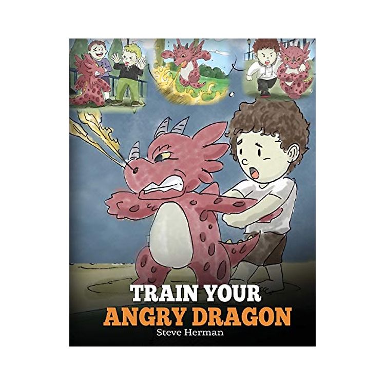 Train Your Angry Dragon: A Cute Children Story To Teach Kids About ...