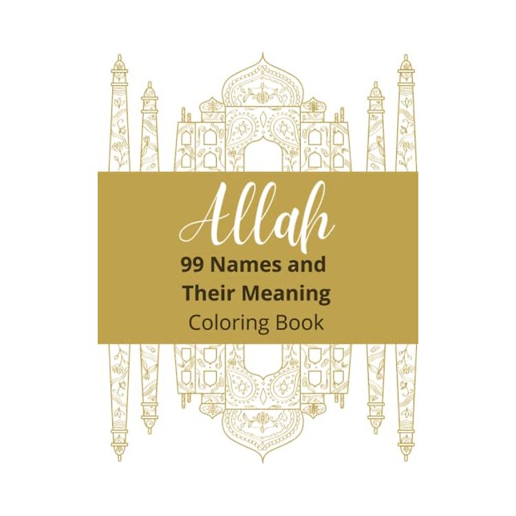 99 Names of Allah Coloring Book: Learning Asma'ul Husna with their ...