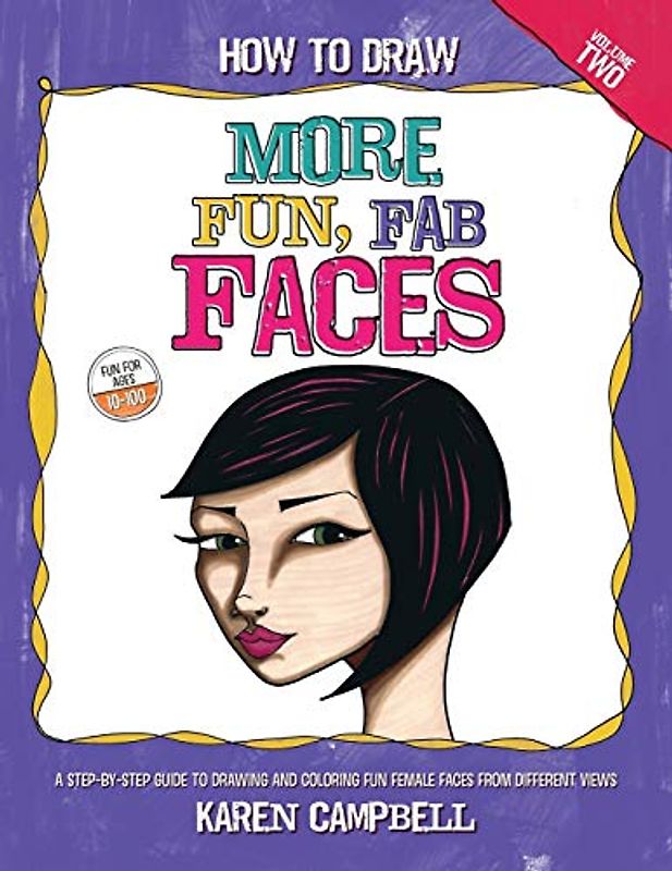 How to Draw MORE Fun, Fab Faces: A comprehensive, step-by-step guide to ...