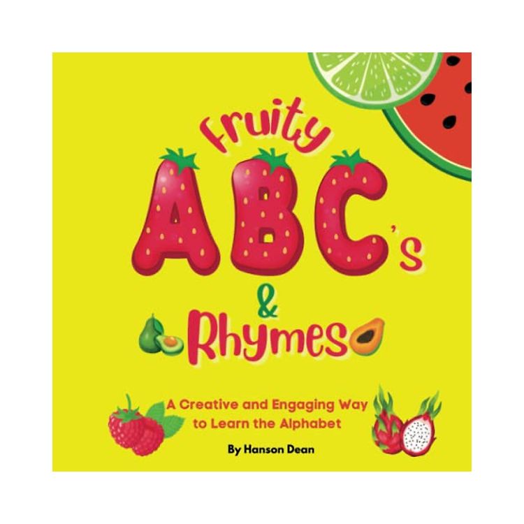 Fruity ABC's and Rhymes : A Creative and Engaging Way to Learn the Alphabet: Discover the world ...
