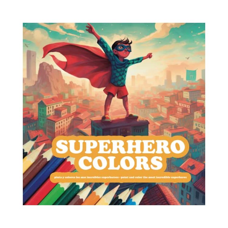 SuperHero Colors: pinta y colorea los mas increibles superheroes ...