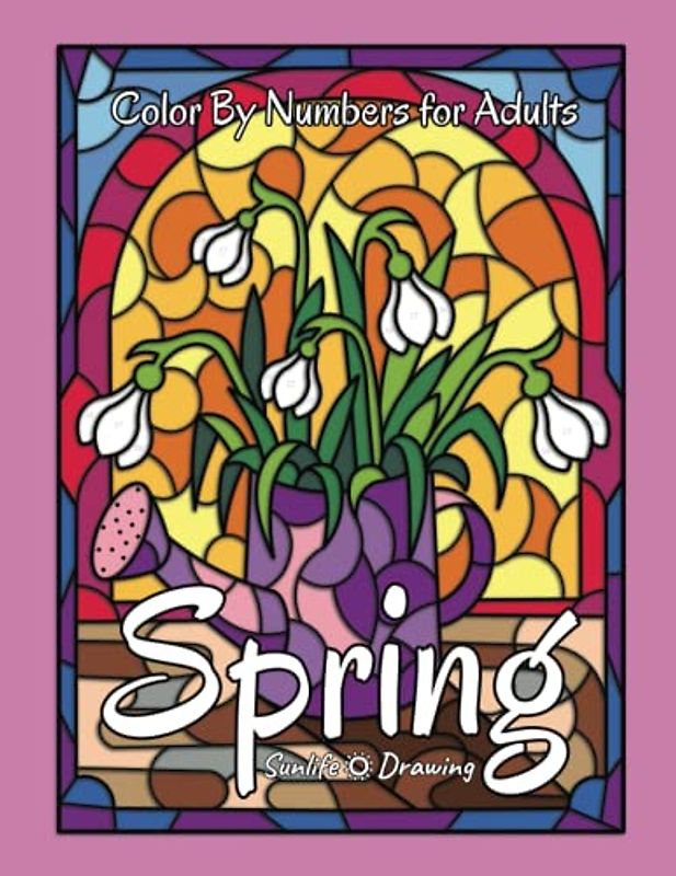 Spring Color by Numbers for Adults: Happy Springtime Stained Glass ...