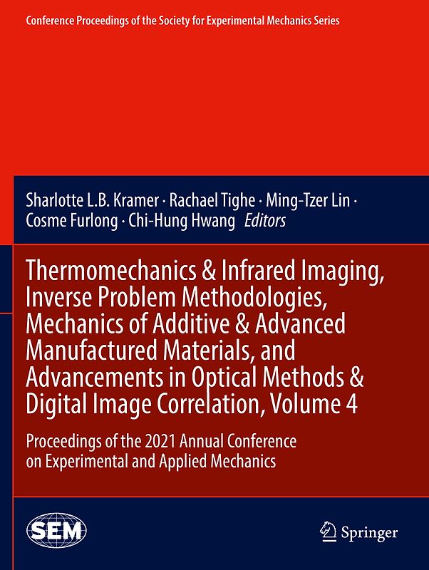 Thermomechanics & Infrared Imaging, Inverse Problem Methodologies, Mechanics of Additive ...