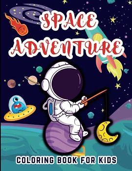 Space Adventure Coloring Book for Kids: My Big Book of Outer Space ...