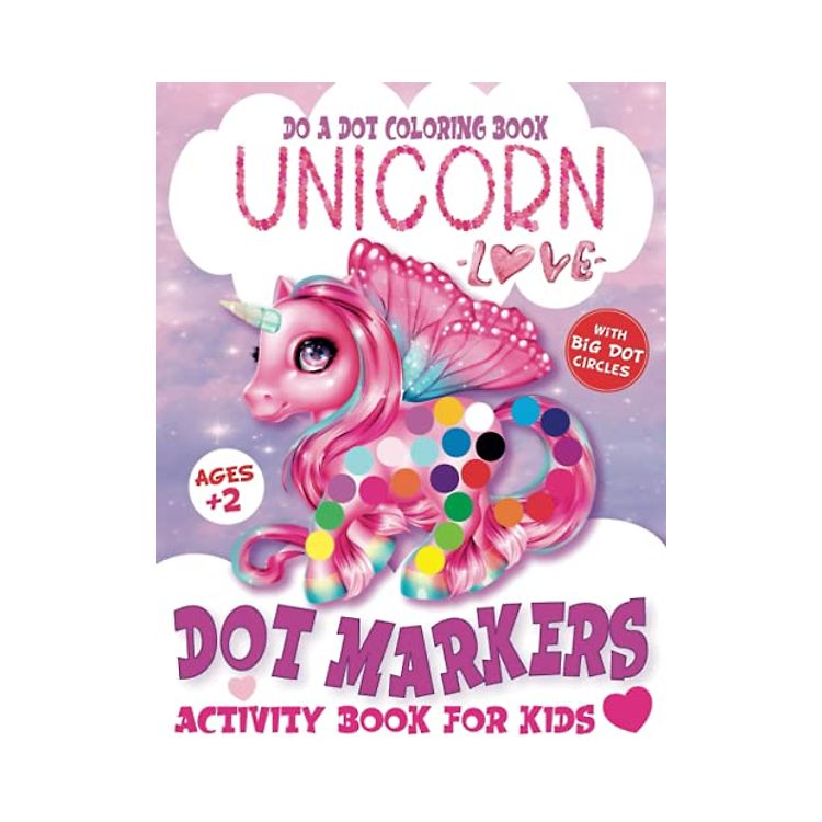 Dot Markers Activity Book: Unicorn Do a Dot Coloring Book for Toddler ...