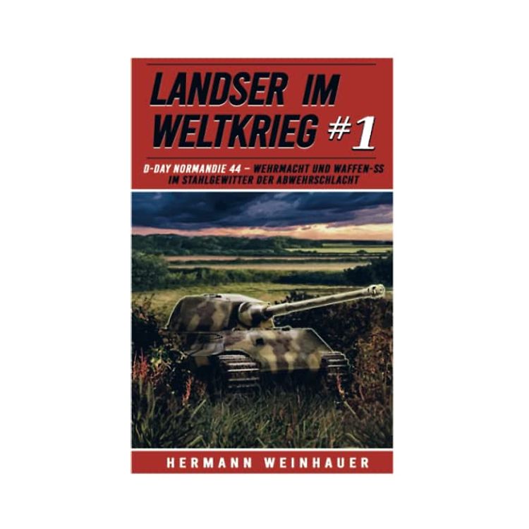 Landser im Weltkrieg 1: D Day Normandie 44 - Wehrmacht und Waffen SS im ...