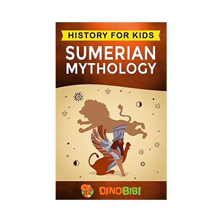 Sumerian Mythology: History for kids: A captivating guide to ancient Sumerian history,Sumerian ...