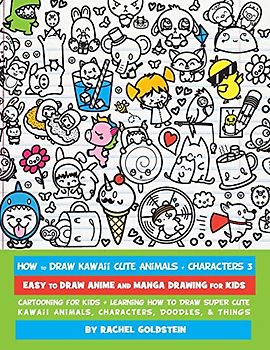 How to Draw Kawaii Cute Animals + Characters 3: Easy to Draw Anime and ...