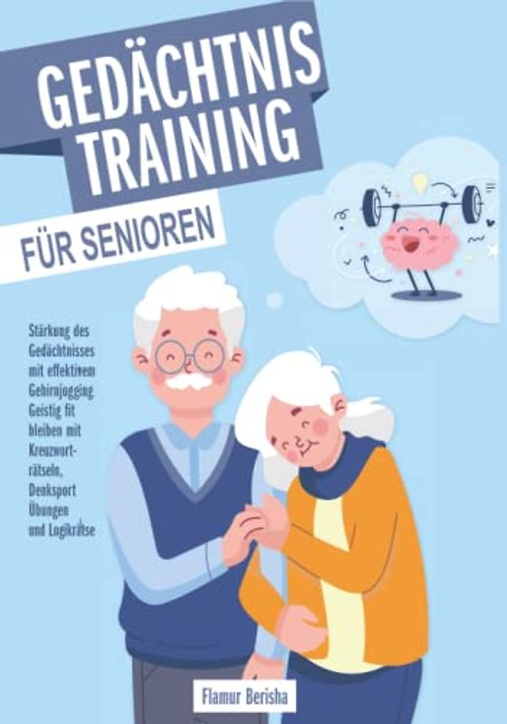 Gedächtnistraining für Senioren: Stärkung des Gedächtnisses mit effektivem Gehirnjogging ...