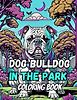 Dog Bulldog in The Park Coloring Book: Enjoyable GLE and Simple Canine ...
