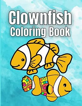 Clownfish Coloring Book: Beautiful Clownfish Coloring Pages for Adults ...
