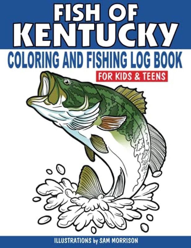Fish of KENTUCKY Coloring and Fishing Log Book for Kids & Teens: A ...