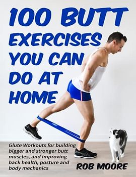 100 Butt Exercises You Can Do At Home: Glute Workouts for building ...