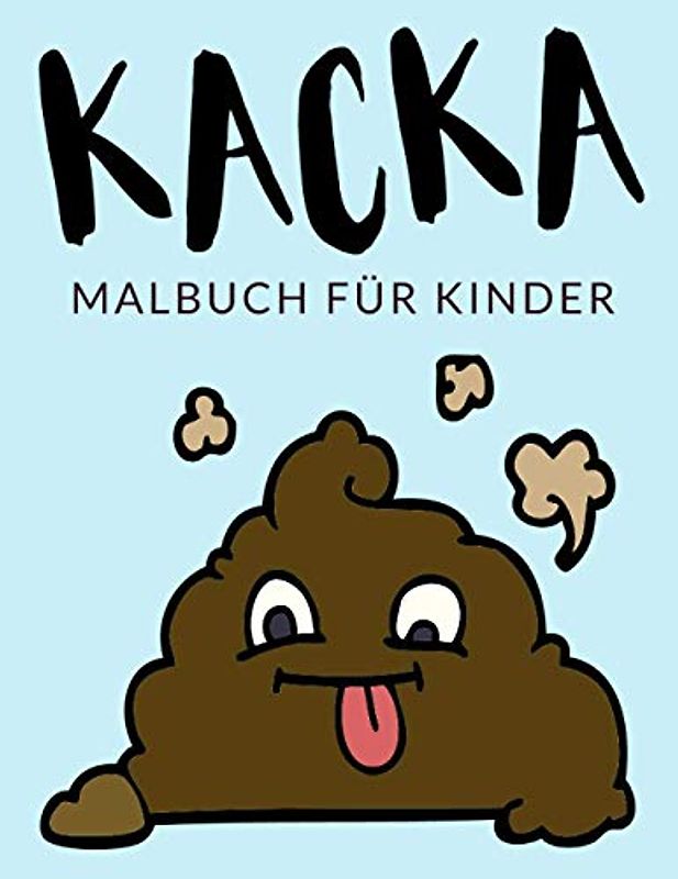Kacka Malbuch Für Kinder: Kacka Malbücher Für Kinder, Kawaii Kackhaufen ...