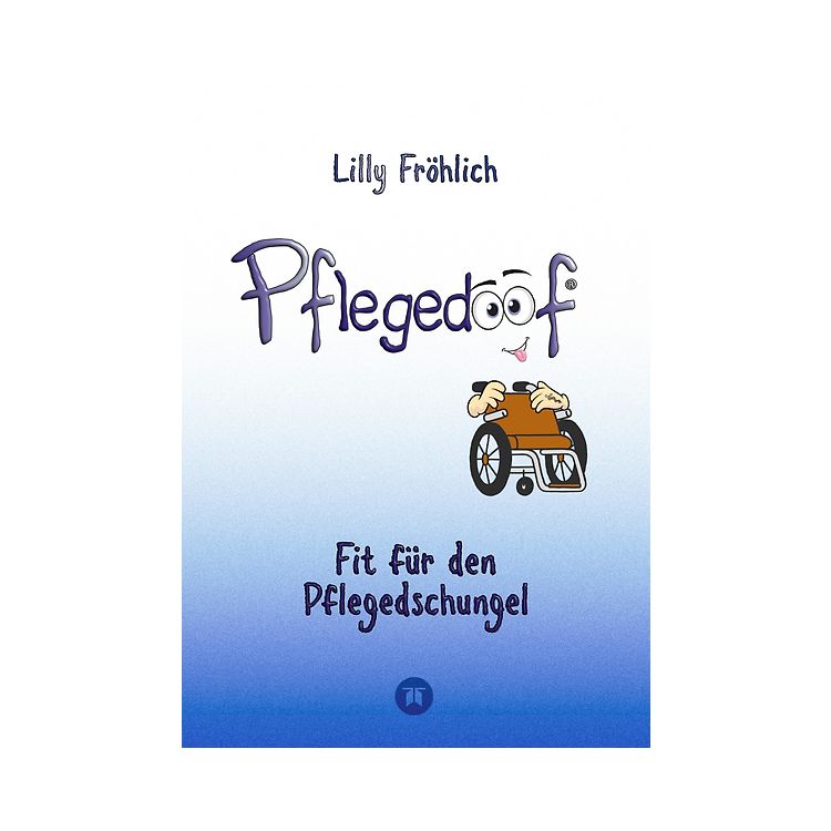 Pflegedoof - Der liebevolle Ratgeber für Angehörige: Pflegegrad ...