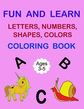 FUN and LEARN LETTERS, NUMBERS,SHAPES, COLORS COLORING BOOK: Easy to ...