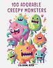 100 Adorable Creepy Monsters Coloring Book: Unique Monsters, Cactus ...