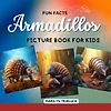 Armadillos Fun Facts Picture Book for Kids: 100 Mind-Blowing Educational Unbelievable True Facts ...