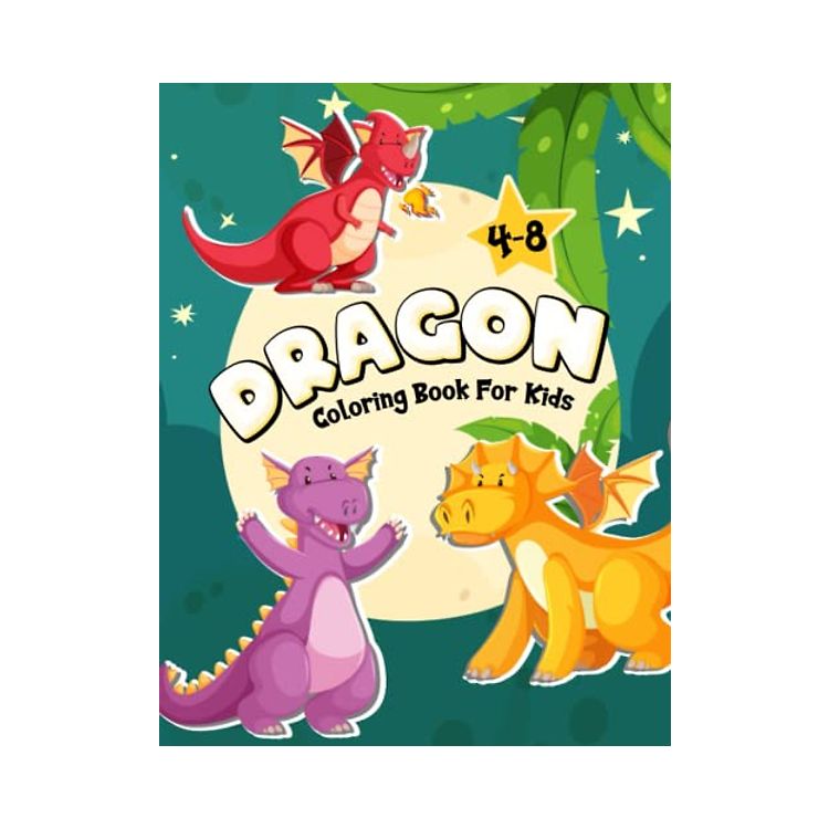 Dragon Coloring Book For Kids 4-8: Let Your Creativity Take Flight with ...