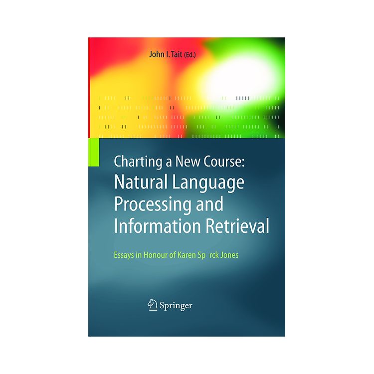 Charting a New Course: Natural Language Processing and Information Retrieval. gebraucht kaufen