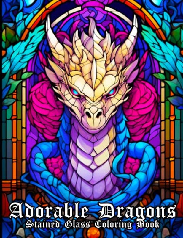 Adorable Dragons Stained Glass Coloring Book: Enter a World of Fantasy ...