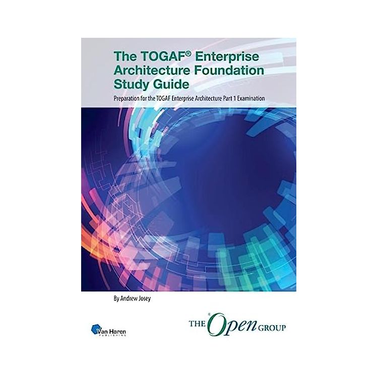 The TOGAF® Enterprise Architecture Foundation Study Guide: Preparation ...