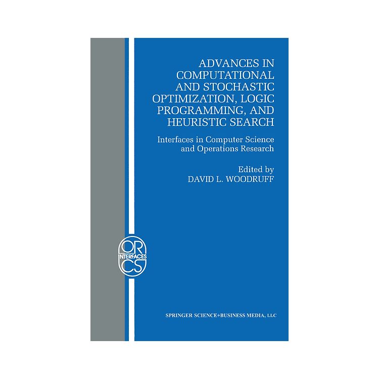 Advances In Computational And Stochastic Optimization Logic Programming And Heuristic Search
