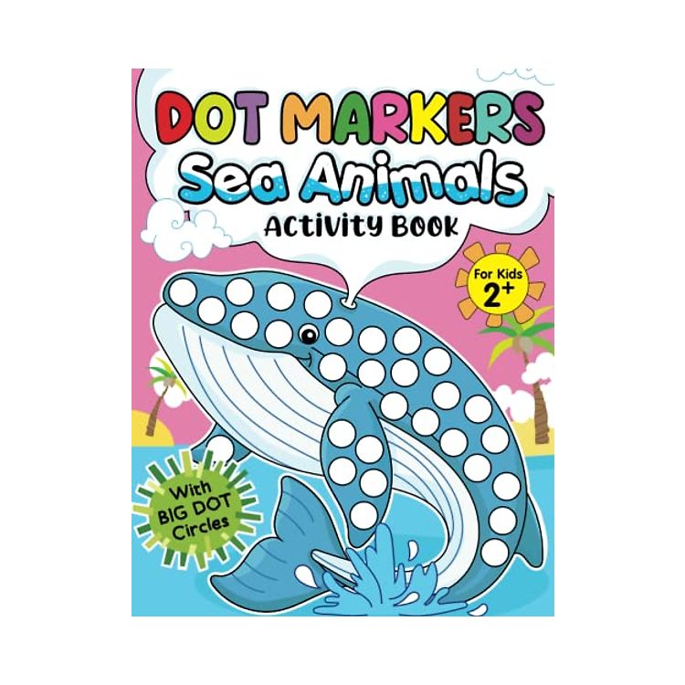 Dot Markers Activity Book Sea Animals: Easy Guided BIG DOTS, Ocean ...