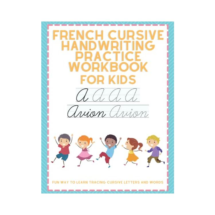 French Cursive Handwriting Practice Workbook For Kids - Fun Way To ...