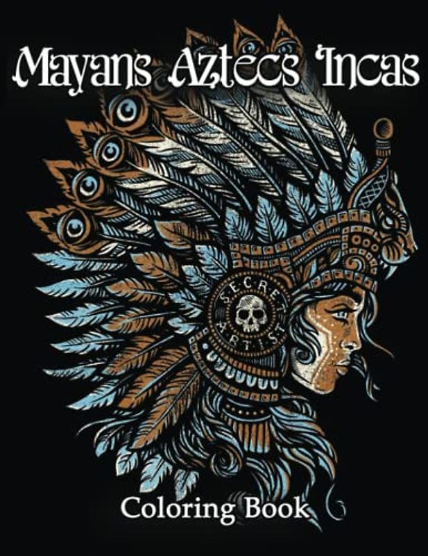 Mayans Aztecs Incas Coloring Book: Find Joy and Inner Peace with this ...