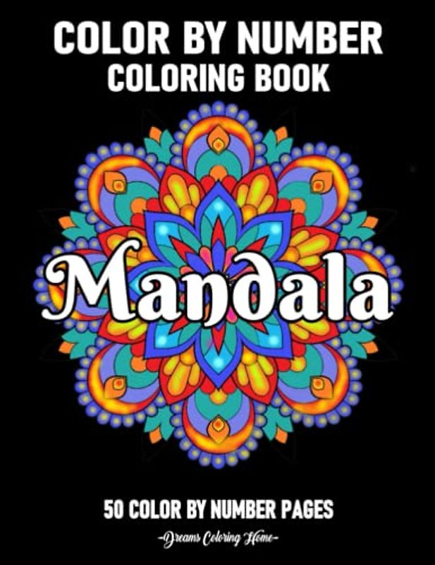 Mandala Color By Number Coloring Book: A coloring book for adults ...